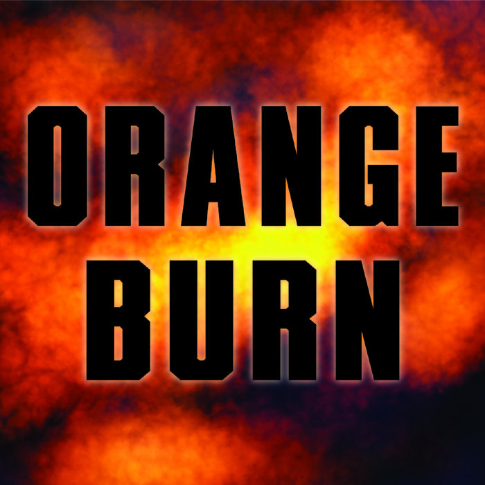 Orange Burn | Orange Burn