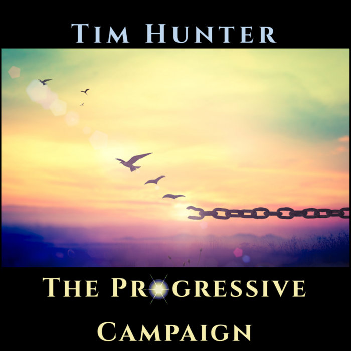 The Progressive Campaign | Tim Hunter
