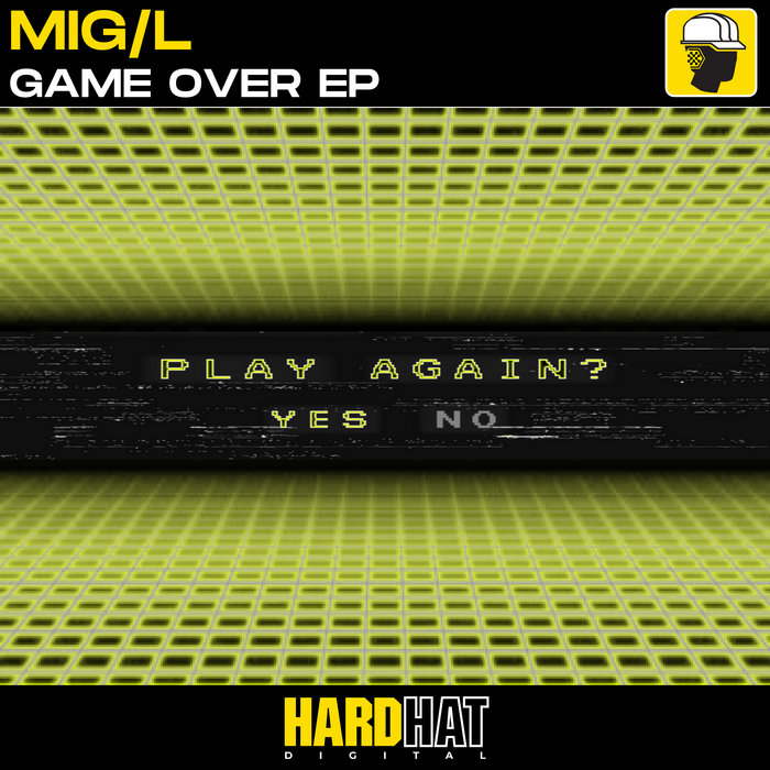 Game Over EP | MIG/L | Hard Hat Digital