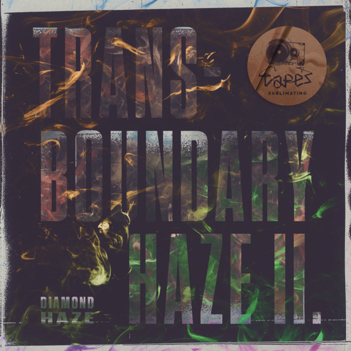 Transboundary Haze II | Diamond Haze | Tapes Sublimating