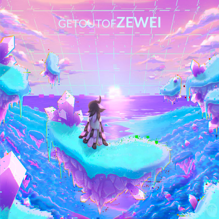 getoutofZEWEI | ZeWei