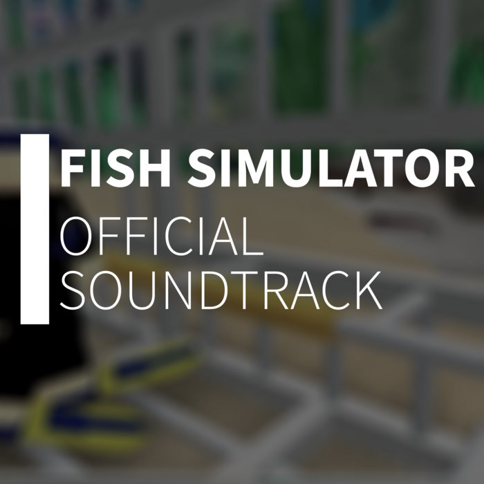 Fish Simulator Soundtrack | Director1406