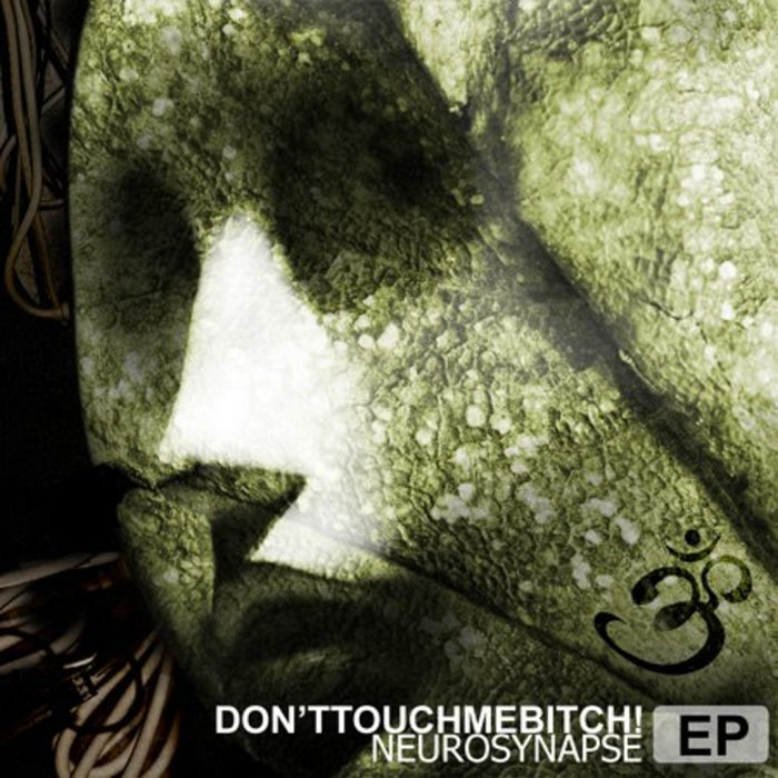 NEUROSYNAPSE | Don'ttouchmebitch!