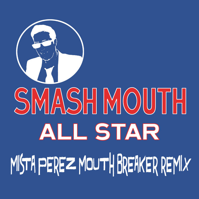 ALL STAR (Mista Perez Mouth Breaker Remix) | Mista Perez