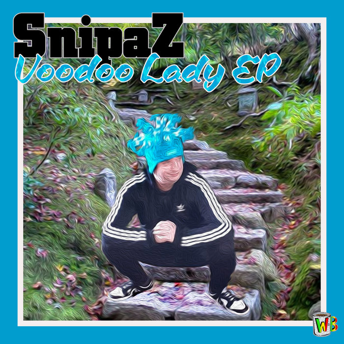 Voodoo Lady EP | SnipaZ | Wake and Bake Records