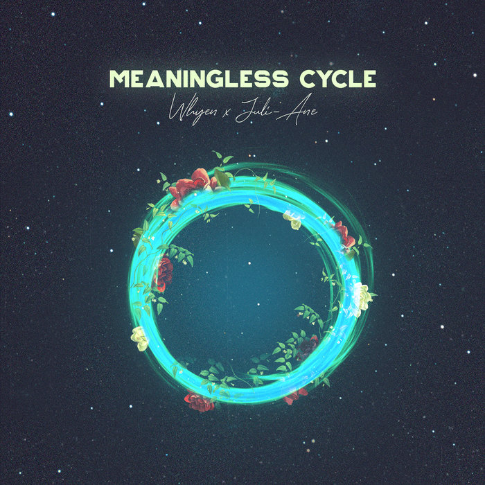 Meaningless Cycle | Whyen, Juli-Ane | Whyen