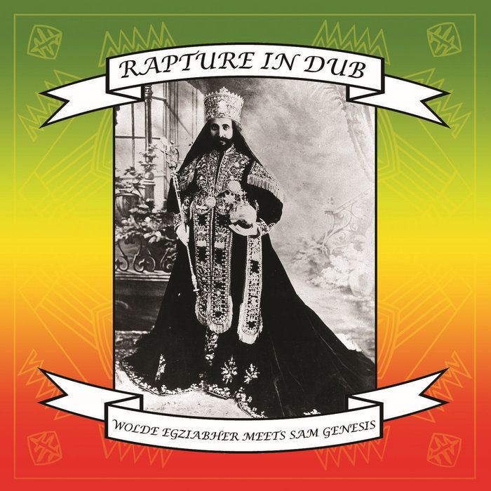 Sam Genesis Meets Wolde Egziabher - Rapture In Dub | Zion Muzik Records