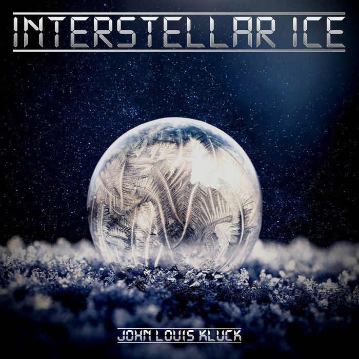 Interstellar Ice | John Louis Kluck