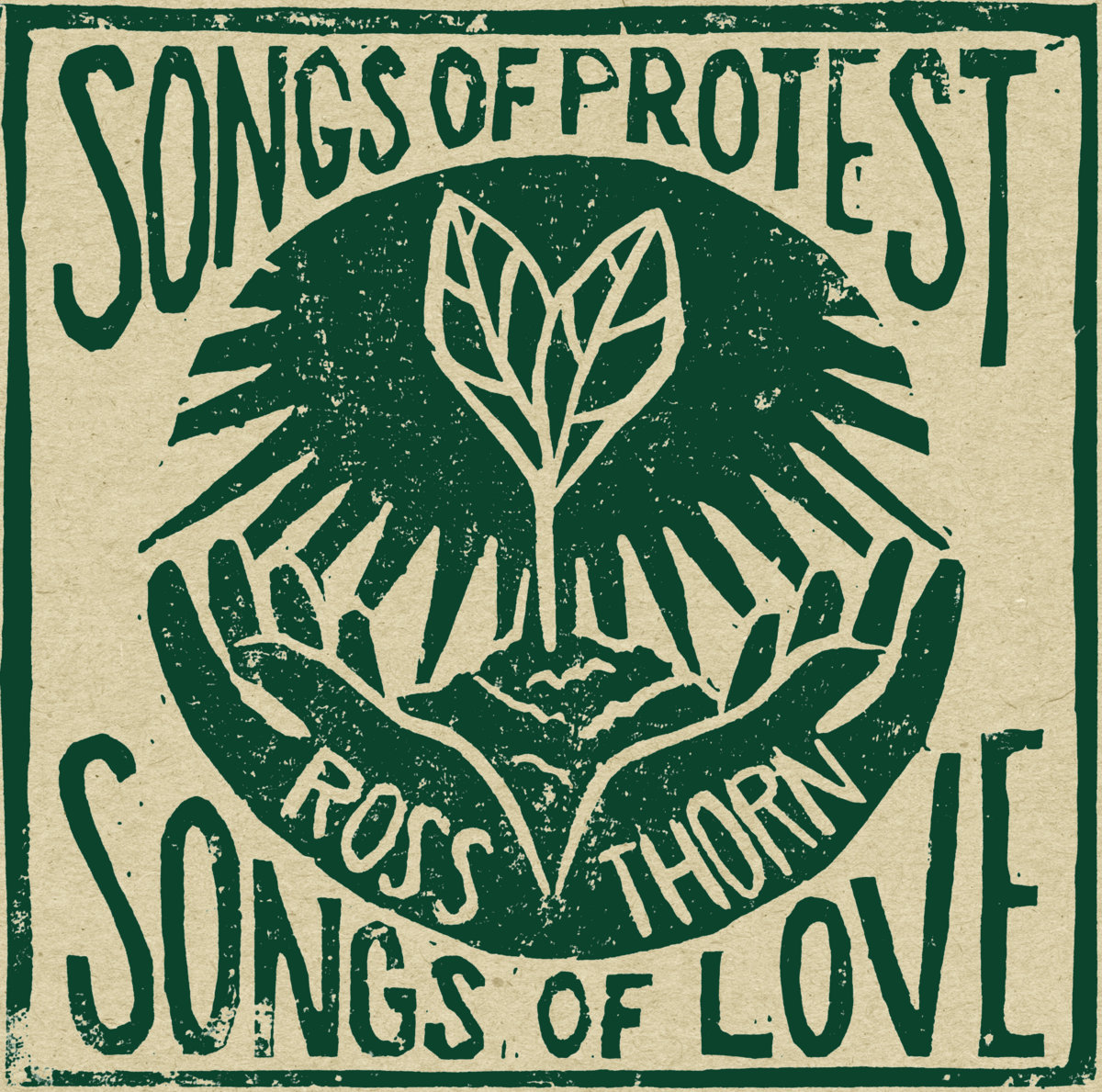 Songs of Protest, Songs of Love | Ross Thorn