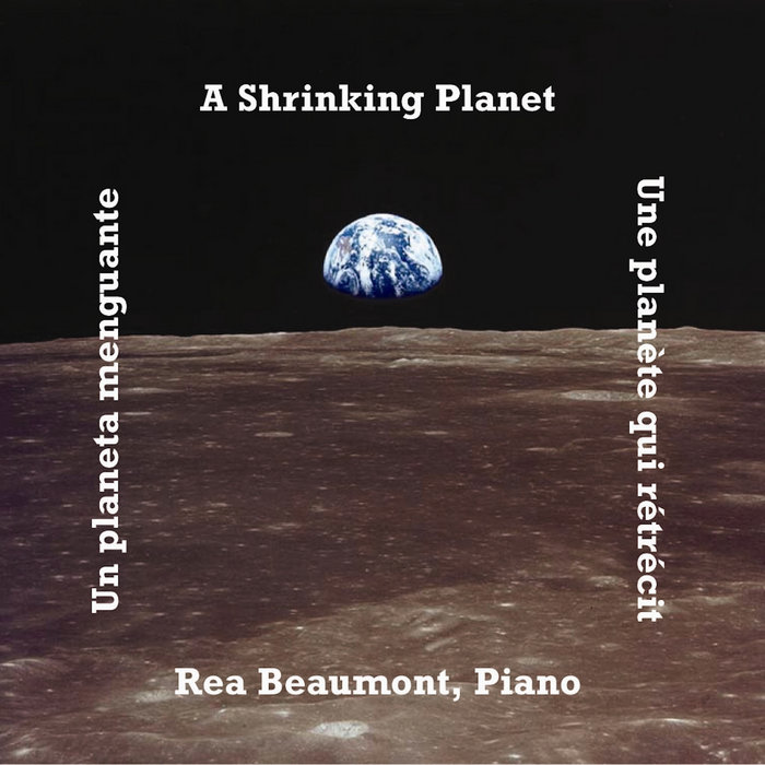 A Shrinking Planet | Rea Beaumont, piano | Rea Beaumont, Pianist & Composer