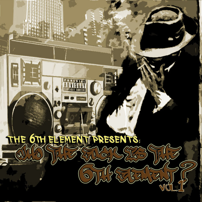 Who The Fuck Is The 6th Element? Vol.1 | The 6th Element