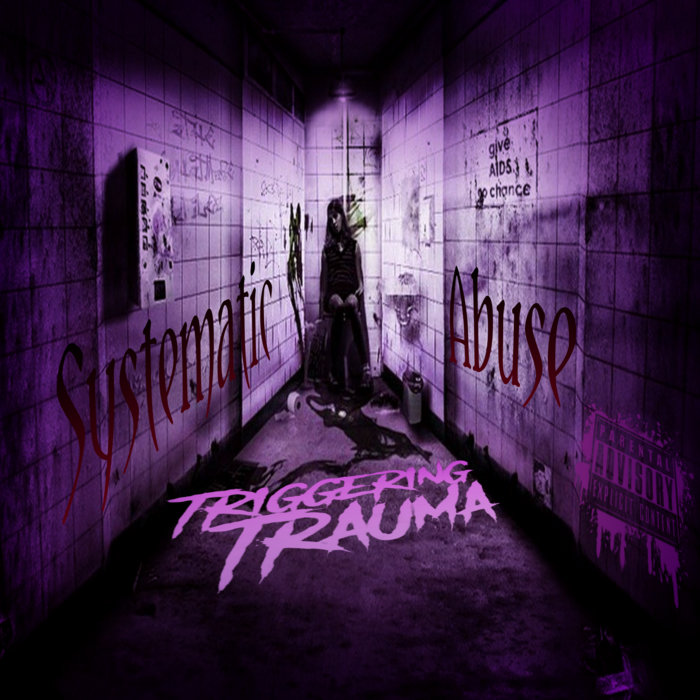 Systematic Abuse | Triggering Trauma