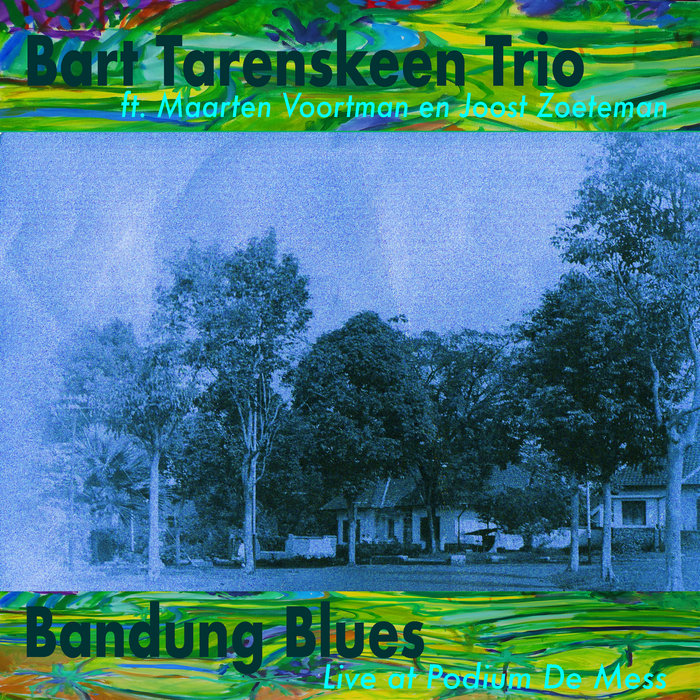 Bandung Blues - Live At Podium De Mess | Bart Tarenskeen Trio ft. Maarten Voortman & Joost ...