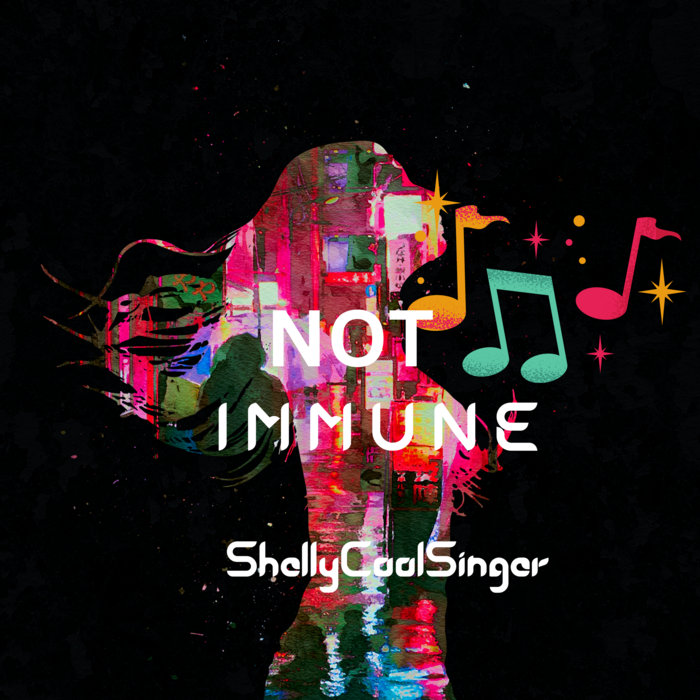 Not Immune | ShellyCoolSinger | Shelly Cool Singer