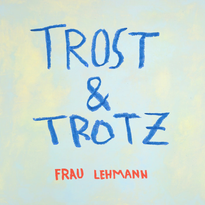 Trost & Trotz | Frau Lehmann