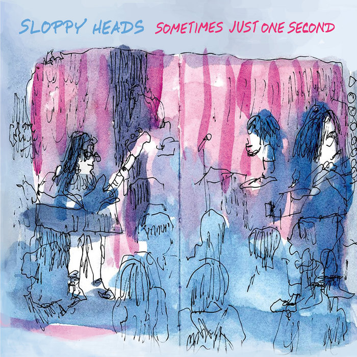 Sometimes Just One Second | Sloppy Heads