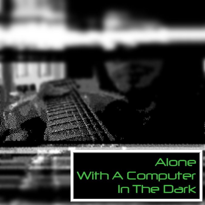 Alone With A Computer In The Dark | Joobie