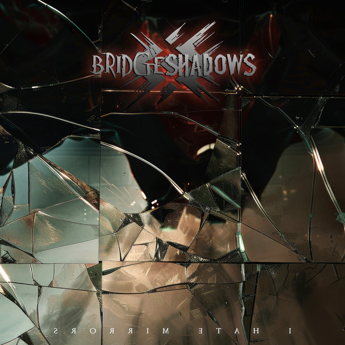 I Hate Mirrors (Single) | Bridgeshadows