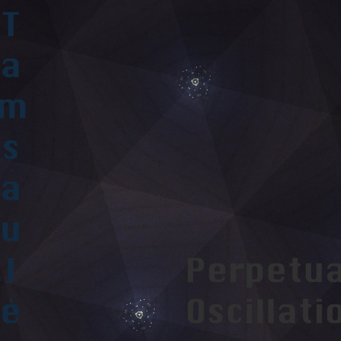 Perpetua Oscillatio | Tamsaulė