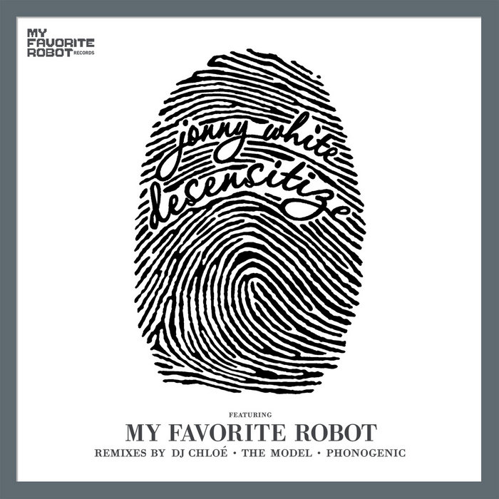 Desensitize | Jonny White feat. My Favorite Robot | My Favorite Robot ...