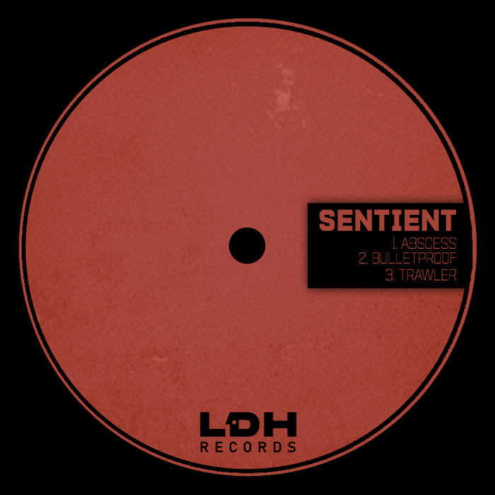 SENTIENT - ABSCESS EP | SENTIENT | LDH Records