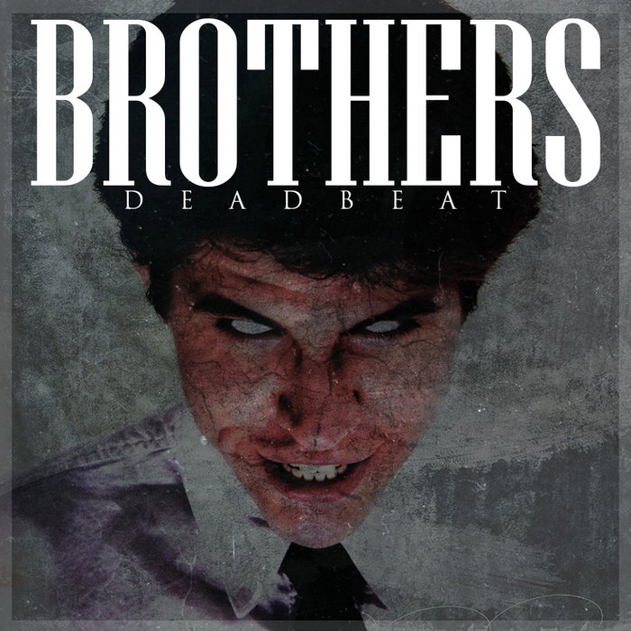 Deadbeat | Brothers