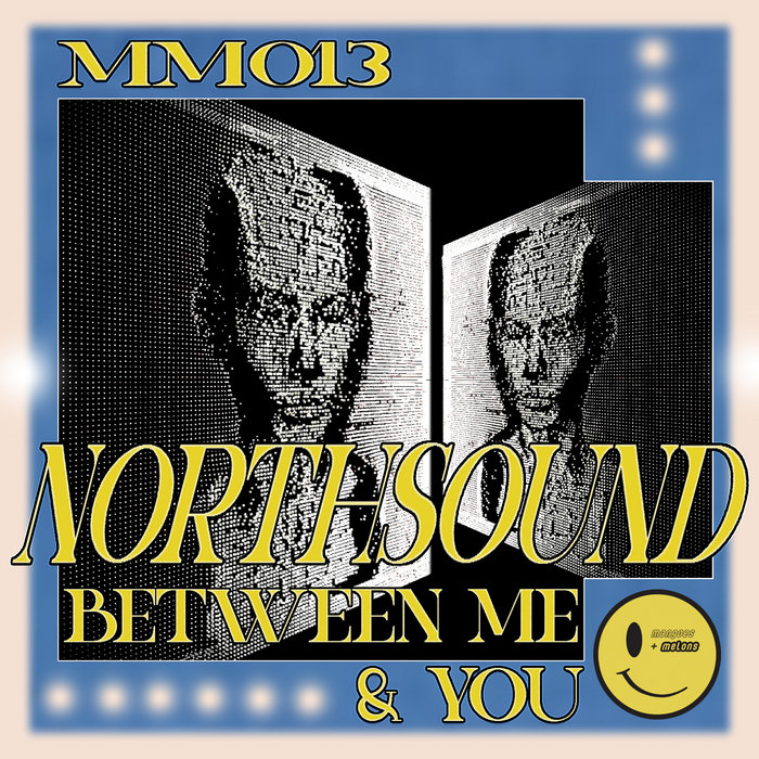 MM013 - NorthSound - Between Me And You EP | NorthSound | Mangoes + Melons