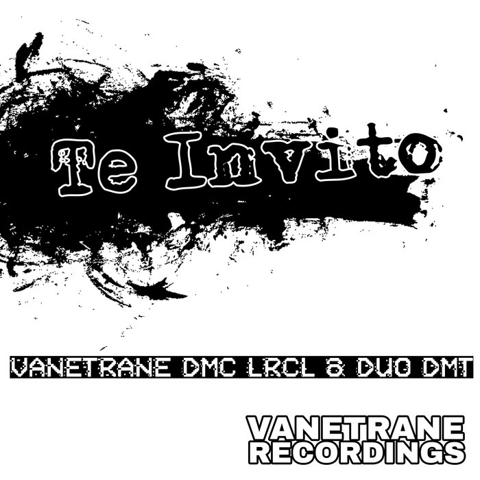 Vanetrane Dmc Lrcl & Dúo DMT Rap - Te Invito | Vanetrane Recordings