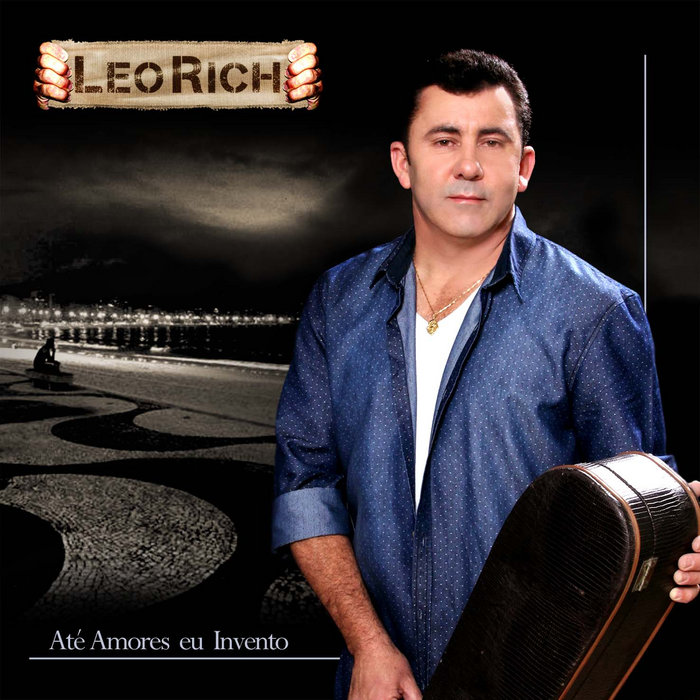 Até Amores eu Invento | Leo Rich