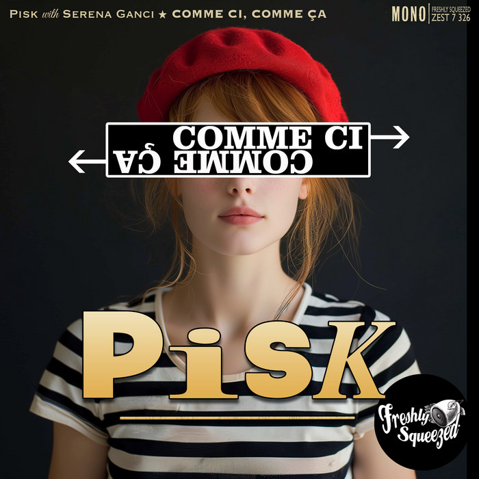 Comme ci, comme ça | Pisk, Serena Ganci | Freshly Squeezed Music