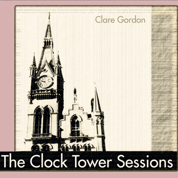 The Clock Tower Sessions | Clare Gordon