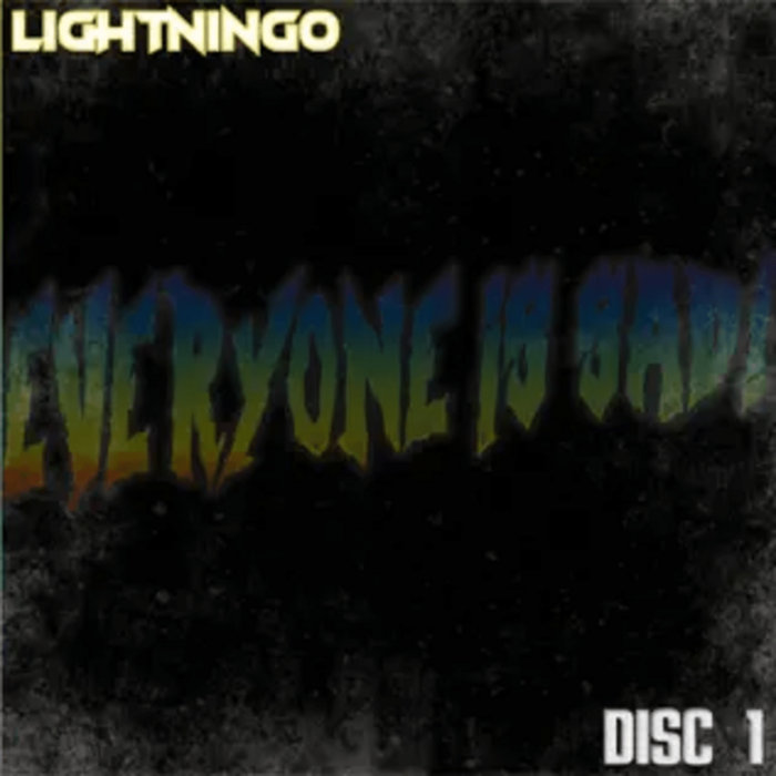 EVERYONE IS SAD! DISC 1 | Lightningo/LG