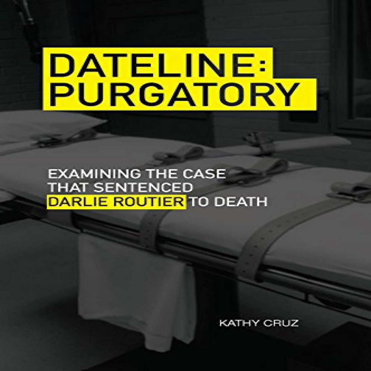 [ACCESS] KINDLE PDF EBOOK EPUB Dateline Purgatory: Examining the Case that Sentenced Darlie ...