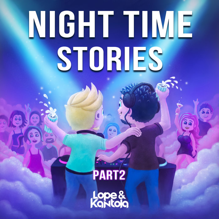 Night Time Stories - Part 2 | Lope & Kantola
