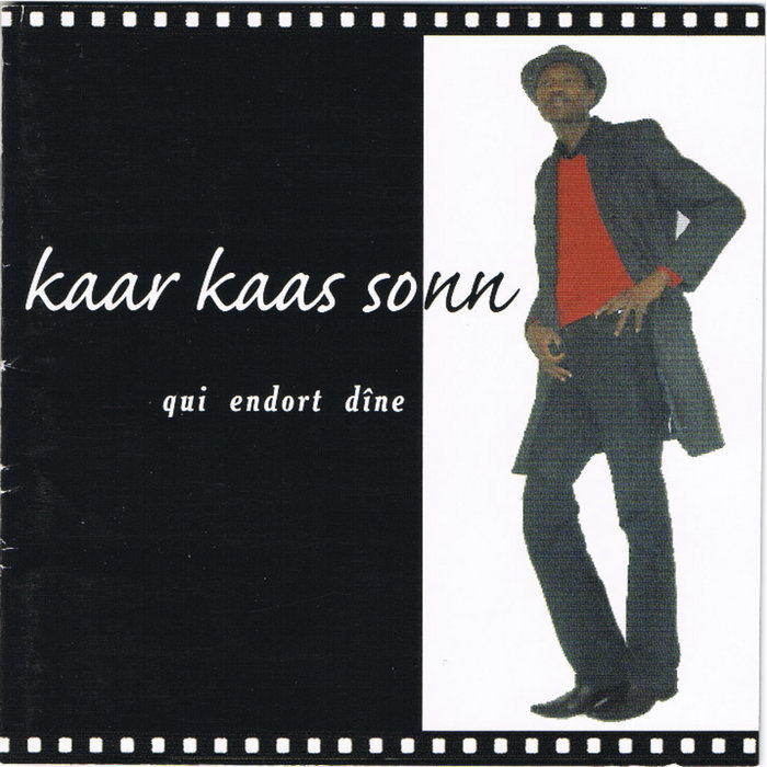 Qui Endort Dîne | Kaar Kaas Sonn