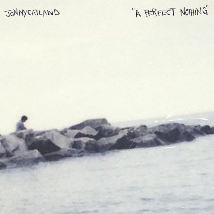 A Perfect Nothing | Jonnycatland
