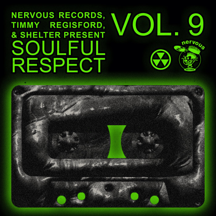 Soulful Respect - Vol. 9 | Nervous Records, Timmy Regisford and Shelter ...
