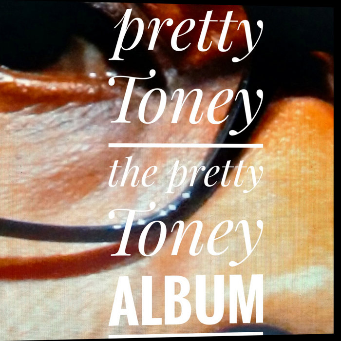 The Pretty Toney Album | Pretty Toney