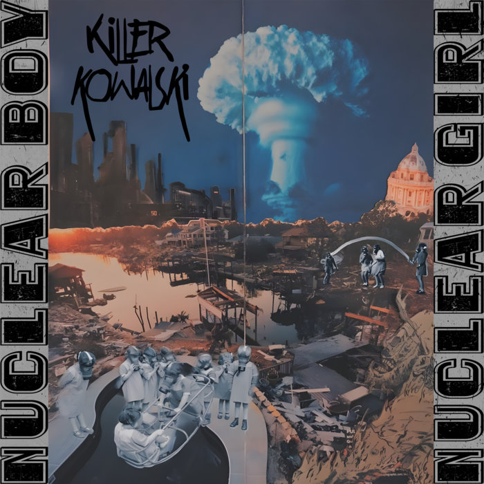 Nuclear Girl/Nuclear Boy | Killer Kowalski