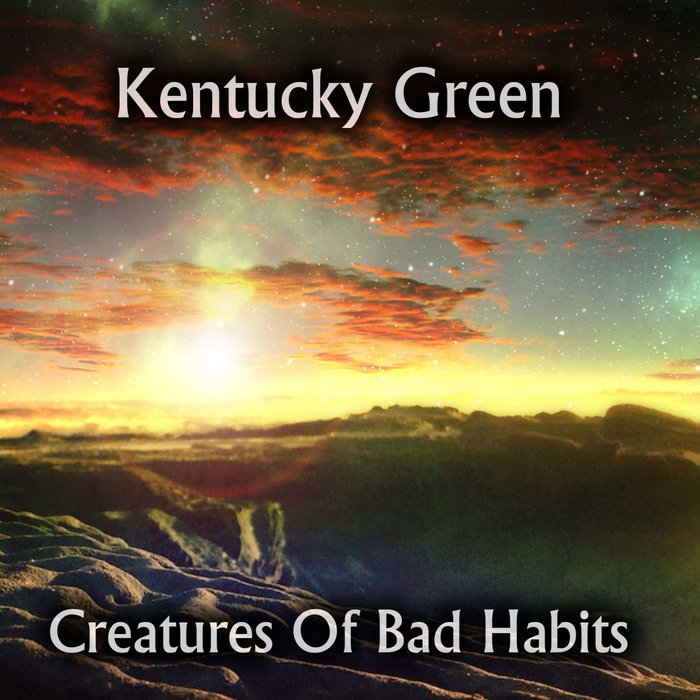 Creatures Of Bad Habits | Kentucky Green