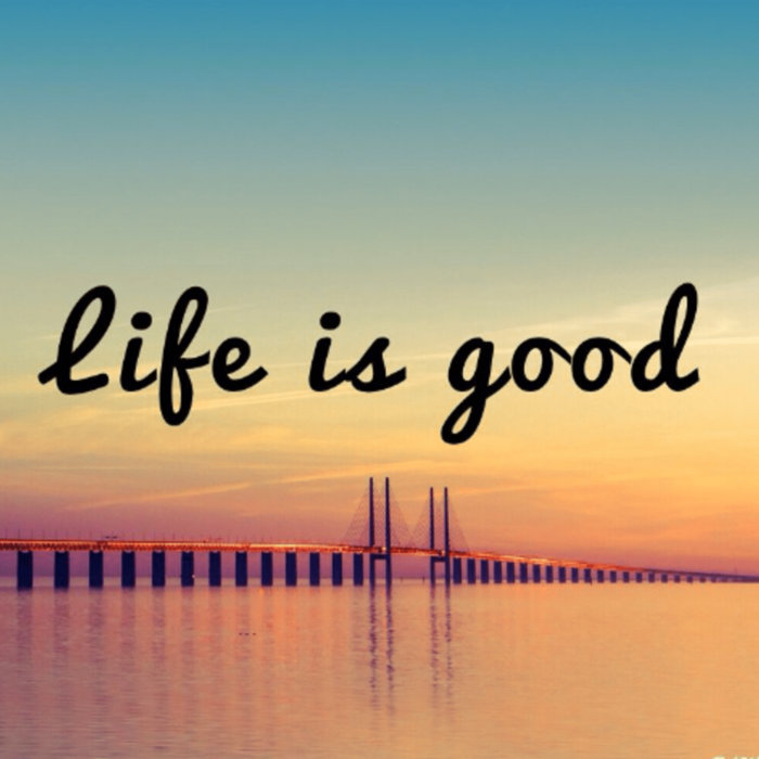 Life is Good | James Carney | EchoForge