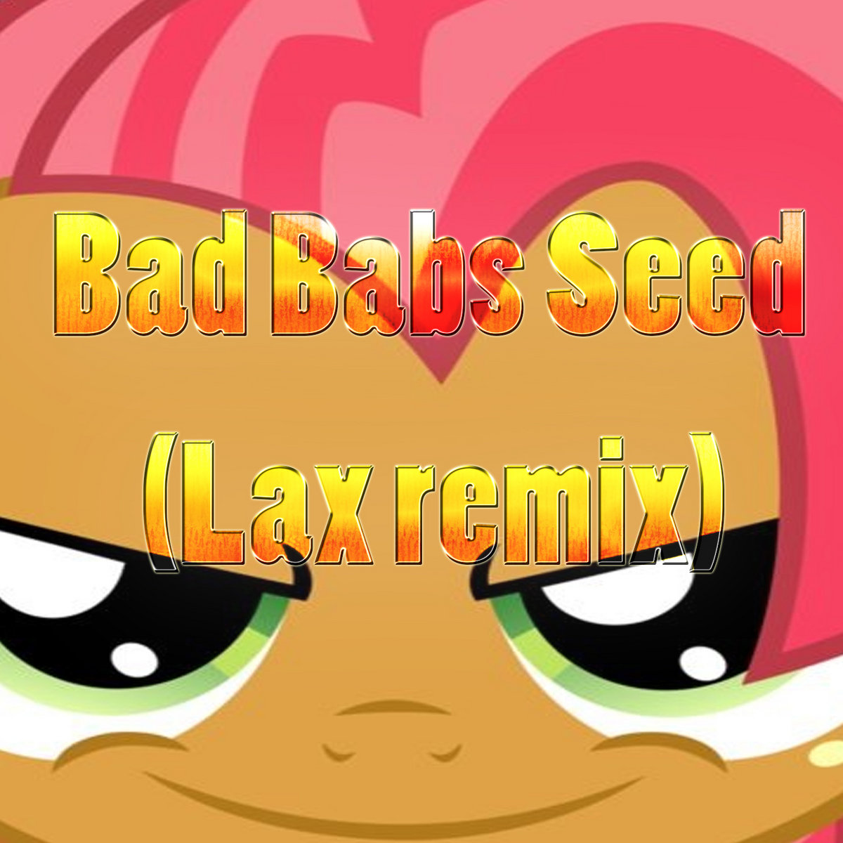 MLP:FIM - Bad Babs Seed(Lax remix) | Galaxite