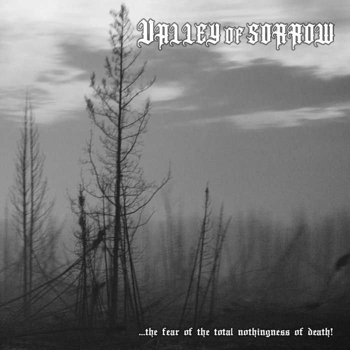 …the fear of the total nothingness of death! | Valley of Sorrow