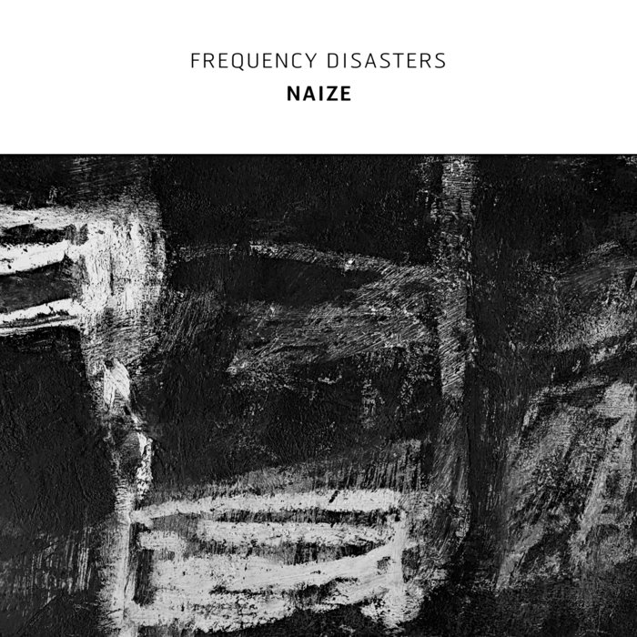 Naize | Frequency Disasters | Confront Recordings