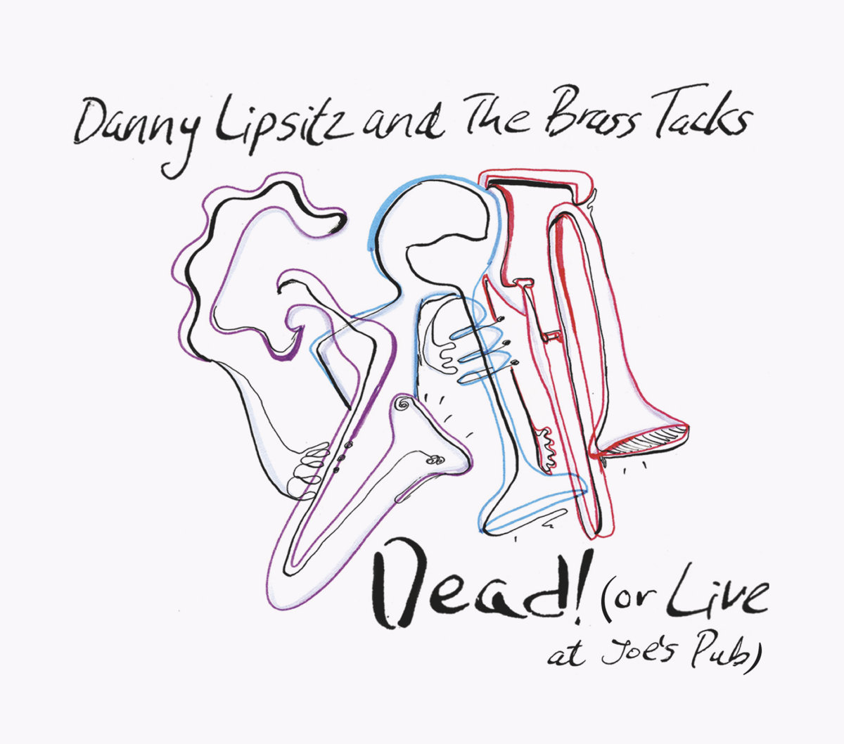 Dead or Live at Joe's Pub | Danny Lipsitz and The Brass Tacks | Danny ...