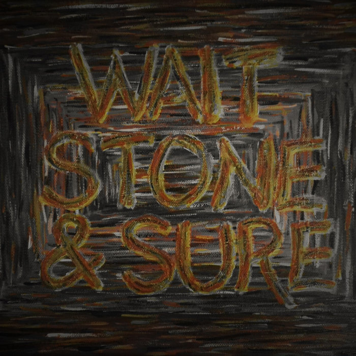 Wait, Stone & Sure | Wait, Stone & Sure | Jussi Hänninen