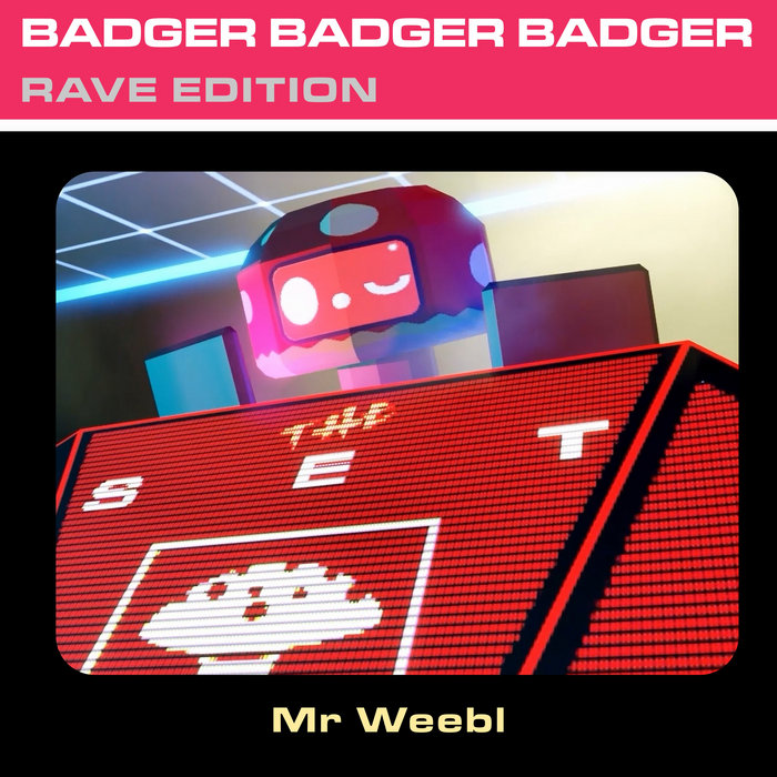 Badger Badger Badger (Rave Edition) | Weebl's Stuff