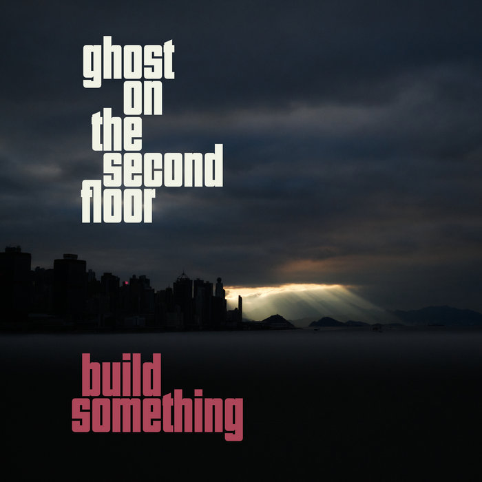 Build Something | Ghost On The Second Floor