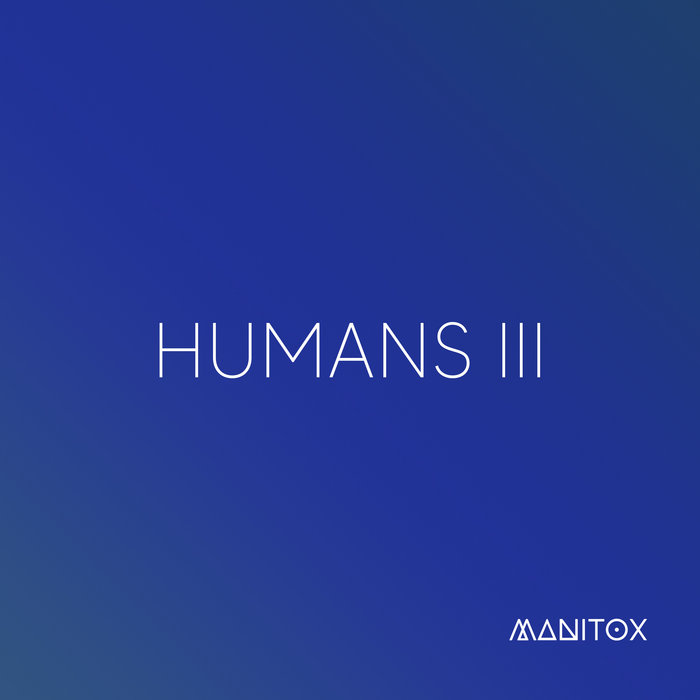 VA - HUMANS III | German Brigante, Tomas Briski, Frankz Ruiz, Max Vega ...