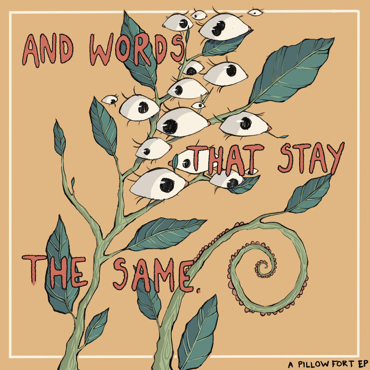 And Words That Stay the Same | Pillow Fort